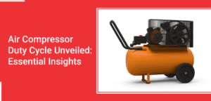 Air Compressor Duty Cycle Unveiled: Essential Insights